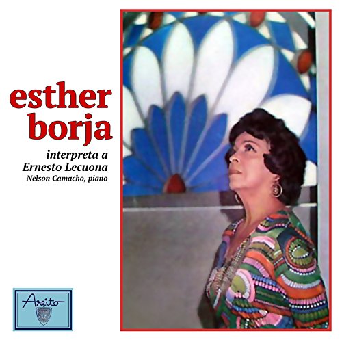Play Esther Borja interpreta a Ernesto Lecuona (Remasterizado) by ...