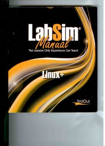 LabSim Manual "The Lessons Only Experience Can Teach" Linux: Testout ...