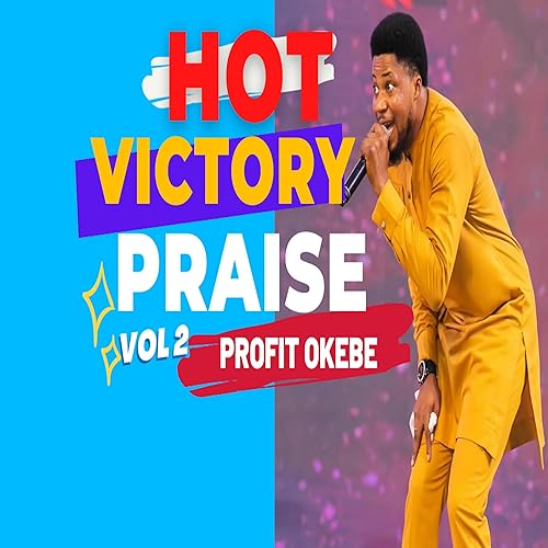 Spiele HOT VICTORY PRAISE, Vol. 2 von Profit Okebe auf Amazon Music ab