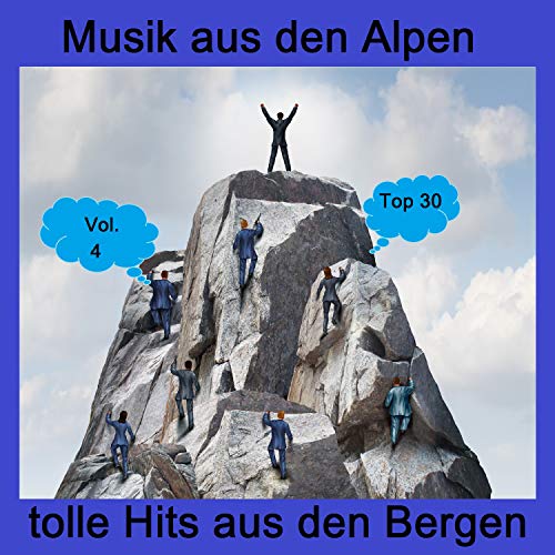 Top 30: Musik aus den Alpen - Tolle Hits aus den Bergen, Vol. 4 by ...