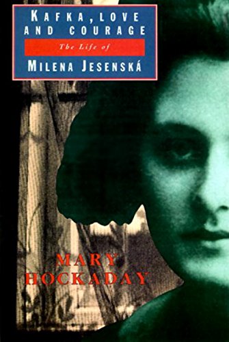 Kafka Love and Courage: The Life of Milena Jesenska: Hockaday, Mary ...