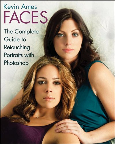 Faces: The Complete Guide to Retouching Portraits with Photoshop ...