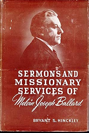 Sermons and Missionary Services of Melvin Joseph Ballard: Bryant S ...