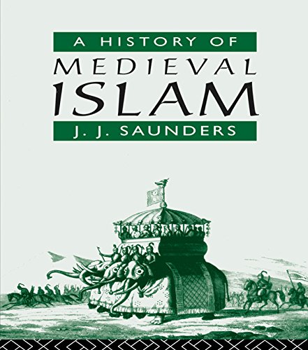 A History of Medieval Islam - Kindle edition by Saunders, J.J ...