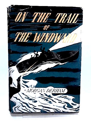 On the Trail of the Windward: Amazon.co.uk: Derham, Morgan & Lupton, L ...