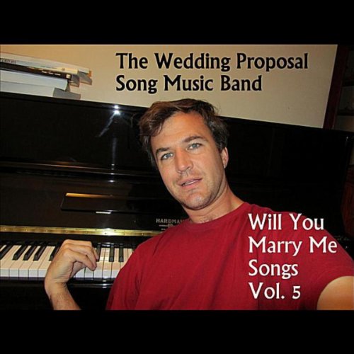 Will You Marry Me Songs, Vol. 5 di The Wedding Proposal Song Music Band ...