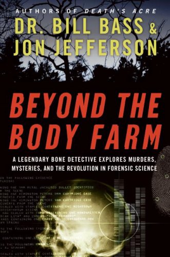 Beyond the Body Farm: A Legendary Bone Detective Explores Murders ...