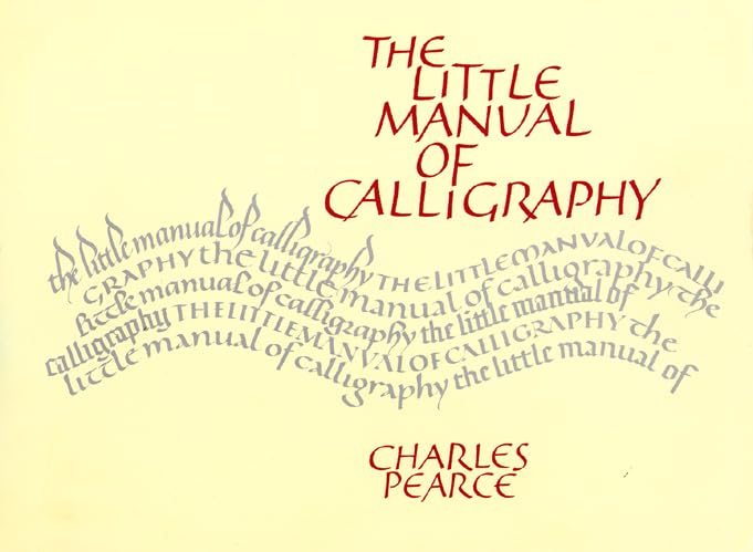 The Little Manual of Calligraphy: Charles Pearce: 9780004118116: Amazon ...