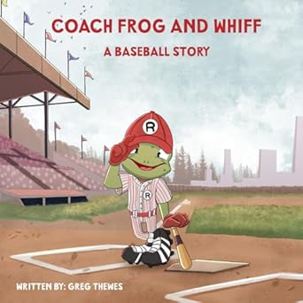 Coach Frog and Whiff: A Baseball Story: Children's Inspirational ...