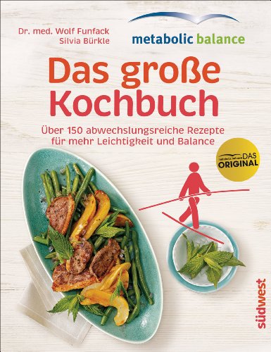 metabolic balance – Das große Kochbuch: Über 150 abwechslungsreiche ...