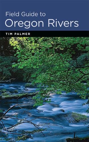 Field Guide to Oregon Rivers: Palmer, Tim: 9780870716270: Amazon.com: Books