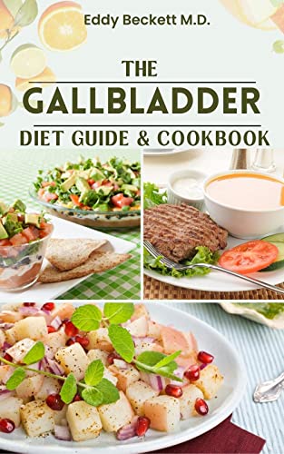 The Gallbladder Diet Guide and Cookbook: The Complete Nutritional Guide ...