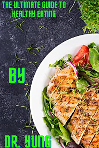 The Ultimate Guide to Healthy Eating: A Comprehensive Guide to Healthy ...