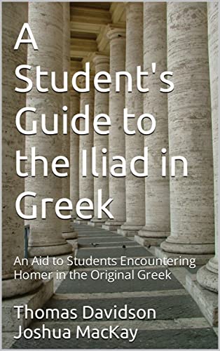 A Student's Guide to the Iliad in Greek: An Aid to Students ...
