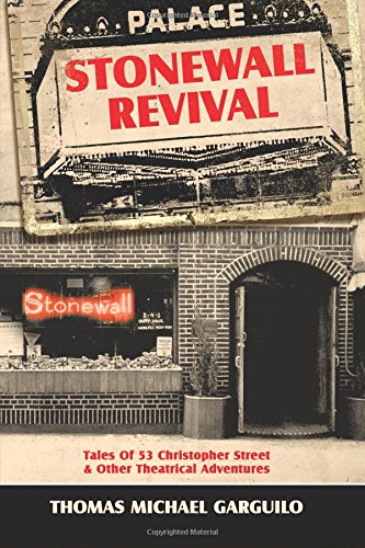 Stonewall Revival: Tales Of 53 Christopher Street & Other Theatrical ...