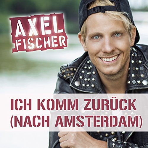 Play Ich komm zurück (nach Amsterdam) by Axel Fischer on Amazon Music
