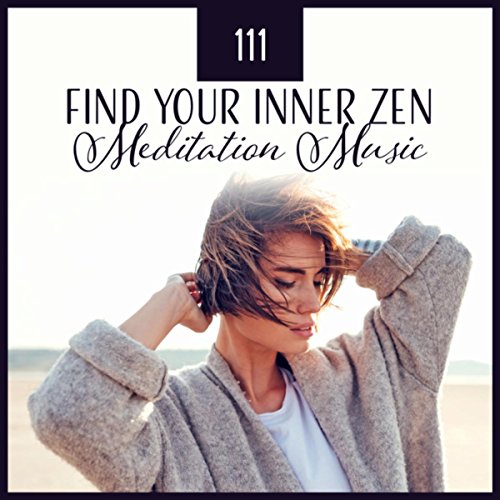 Play 111 Find Your Inner Zen (Meditation Music - Relaxation Tracks for ...