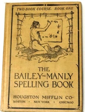 The Bailey-Manly Spelling Book: Bailey, Eliza R. and John M. Manly ...
