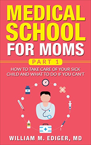 Amazon.com: Medical School for Moms: How to take care of your sick ...