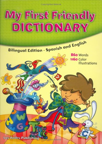 My First Friendly Dictionary (Bilingual Edition) (English and Spanish ...