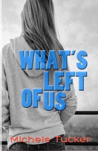 What's Left of Us: Tucker, Michele, Tice, Liza: 9781508607090: Amazon ...