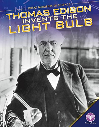 Thomas Edison Invents the Light Bulb (Great Moments in Science): Hustad ...