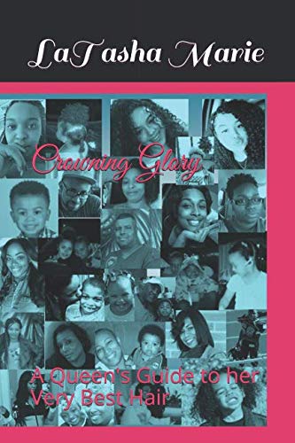 Crowning Glory: A Queen's Guide to her Very Best Hair: Marie, latasha ...