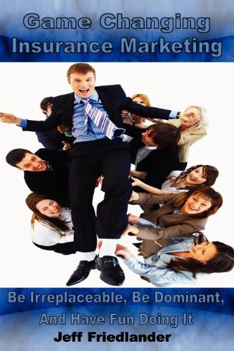 Game Changing Insurance Marketing : Friedlander, Jeff: Amazon.es: Libros