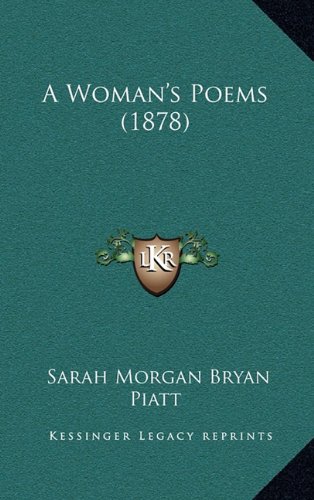 A Woman's Poems (1878): Piatt, Sarah Morgan Bryan: 9781164695325 ...