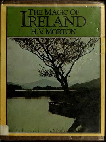 The Magic of Ireland: H.V. Morton: Amazon.com: Books