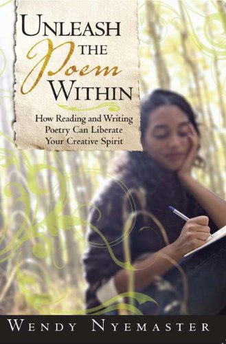 Unleash the Poem Within: How Reading and Writing Poetry Can Liberate ...