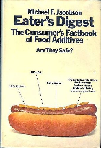 Eater's Digest; The Consumer's Fact-Book of Food Additives: Jacobson ...