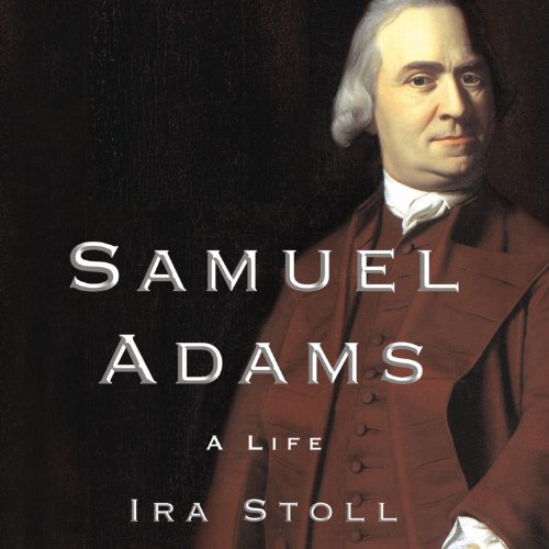 Amazon.com: Samuel Adams: A Life (Audible Audio Edition): Ira Stoll ...
