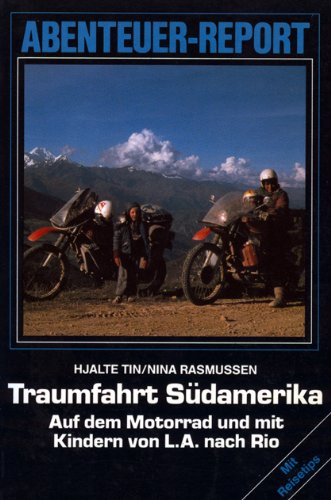 Traumfahrt Südamerika - Auf dem Motorrad und mit Kindern von L.A. nach ...