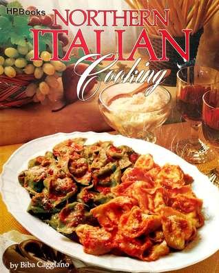 Northern Italian Cooking: Amazon.co.uk: Caggiano, Biba: 9780895861191 ...