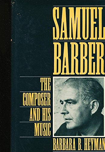 Samuel Barber: The Composer and His Music: Heyman, Barbara B ...