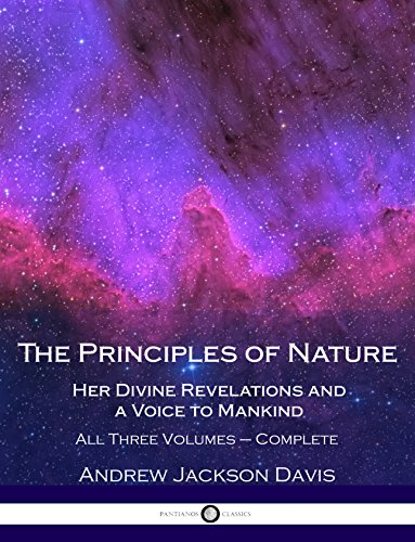 The Principles of Nature, Her Divine Revelations and a Voice to Mankind ...