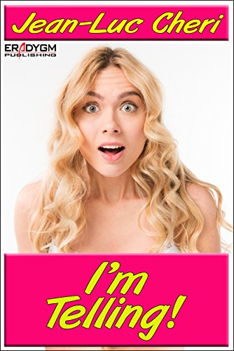 I'm Telling! - Kindle edition by Cheri, Jean-Luc. Literature & Fiction ...