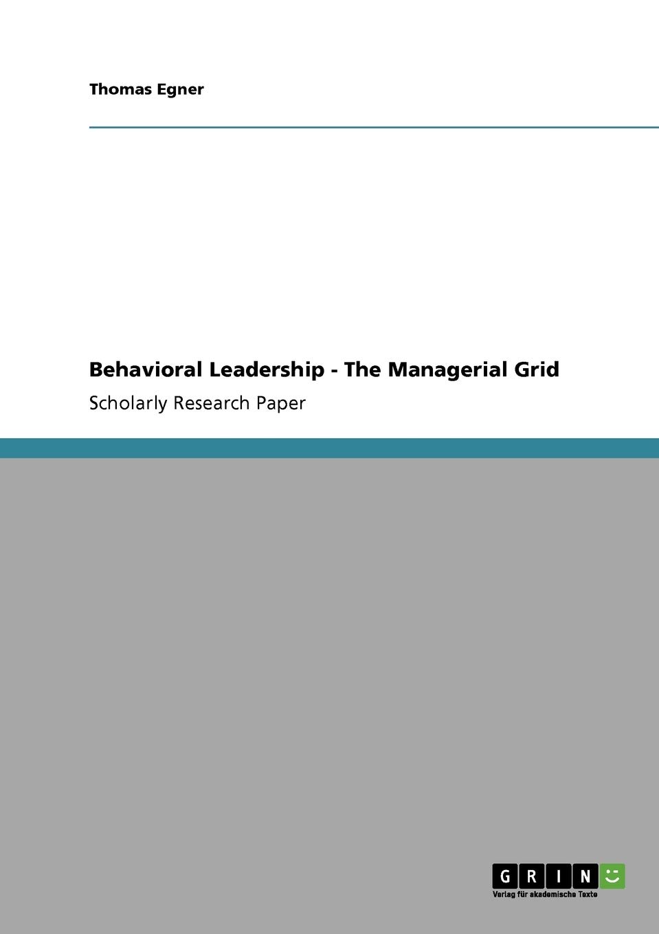 Behavioral Leadership - The Managerial Grid: Egner, Thomas ...