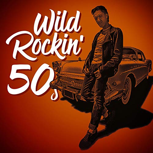 Play Wild Rockin' 50s by VARIOUS ARTISTS on Amazon Music