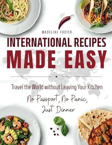 International Recipes Made Easy: A Cultural Cookbook with Quick and ...