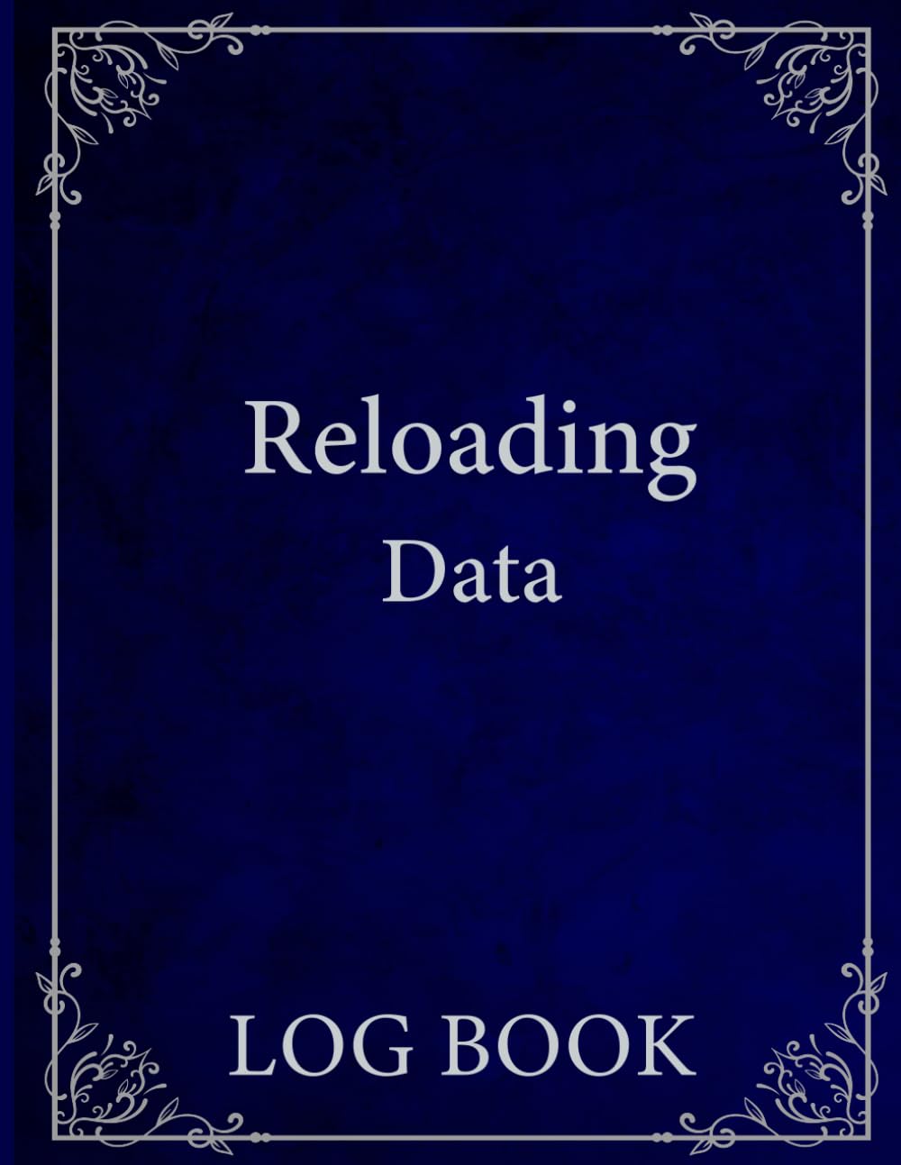 Reloading Data Log Book: Reloaders Ammo Log,Ammunition And Equipment ...