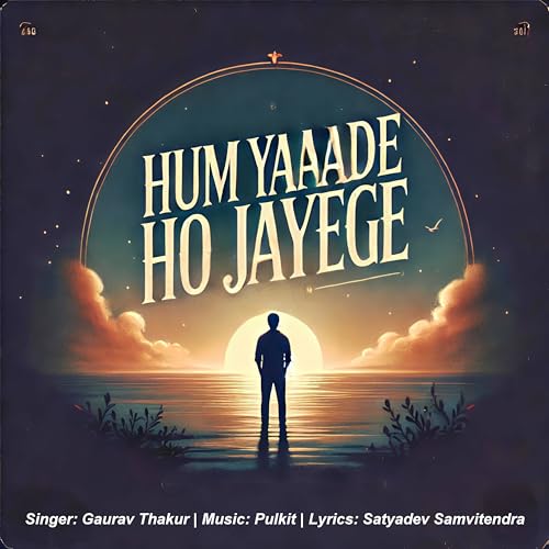 Play Hum Yaade Ho Jaayenge by Gaurav Thakur on Amazon Music Unlimited