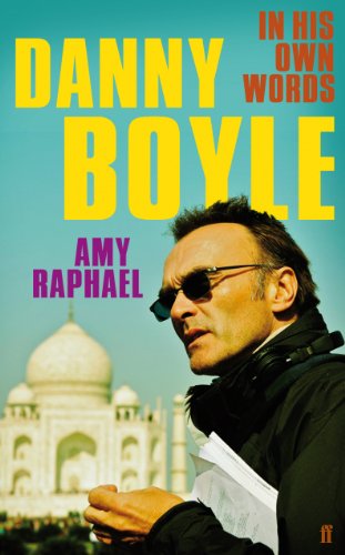 Danny Boyle: Authorised Edition eBook : Raphael, Amy: Amazon.co.uk: Books