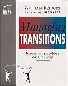 Managing Transitions: Making the Most of Change: Making the Most out of ...