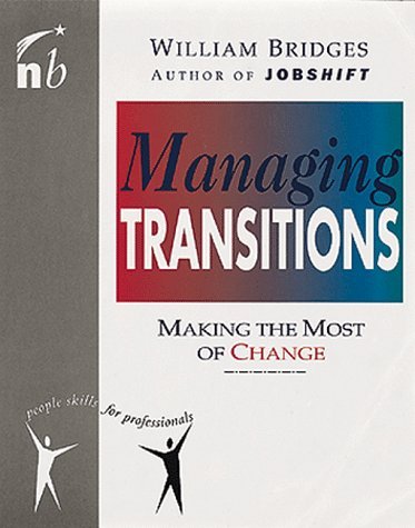 Managing Transitions: Making the Most of Change: Making the Most out of ...