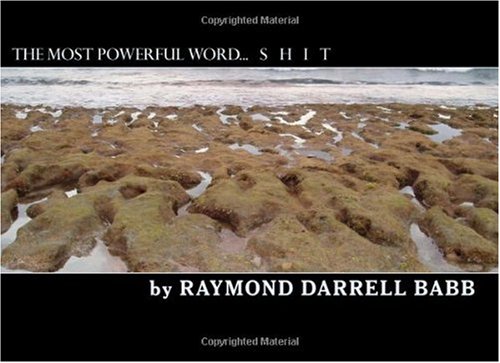 The Most Powerful Word... SHIT: Well Shit...: Babb, Raymond Darrell ...