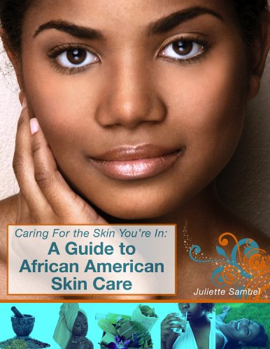 Caring For the Skin You're In: A Guide to African American Skin Care ...