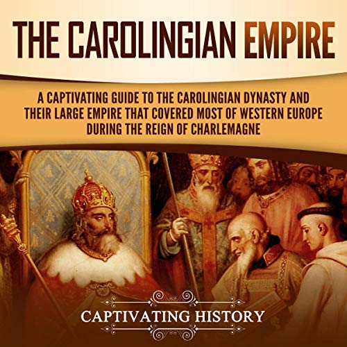 The Carolingian Empire: A Captivating Guide to the Carolingian Dynasty ...