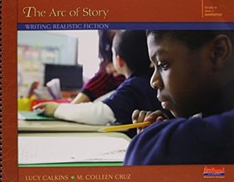 The Arc of Story: Writing Realistic Fiction: Lucy Calkins ...